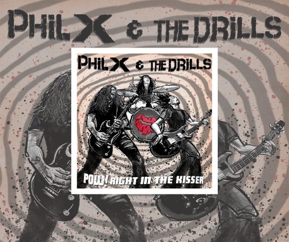 🔴 [Chronique] – Phil X & The Drills – POW! Right In The Kisser » (2025 ...