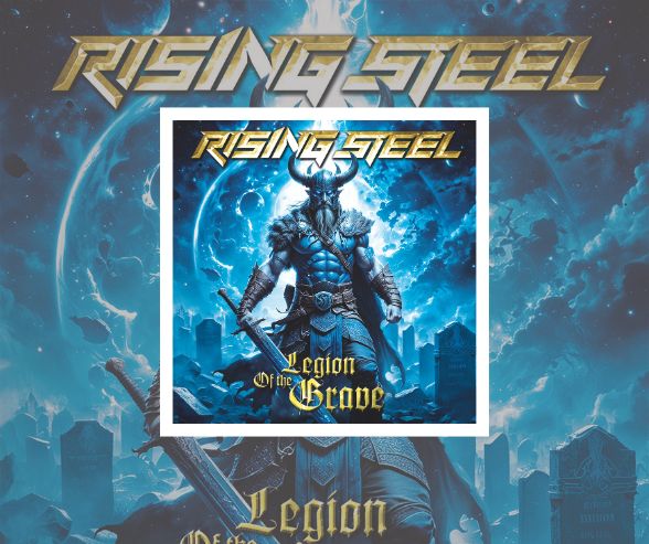 🔵 Rising Steel – Nouvel Album « Legion Of The Grave ». Ecoutez « King ...